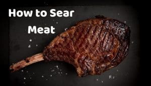 How to Sear Meat on your BBQ Grill or in a Pan